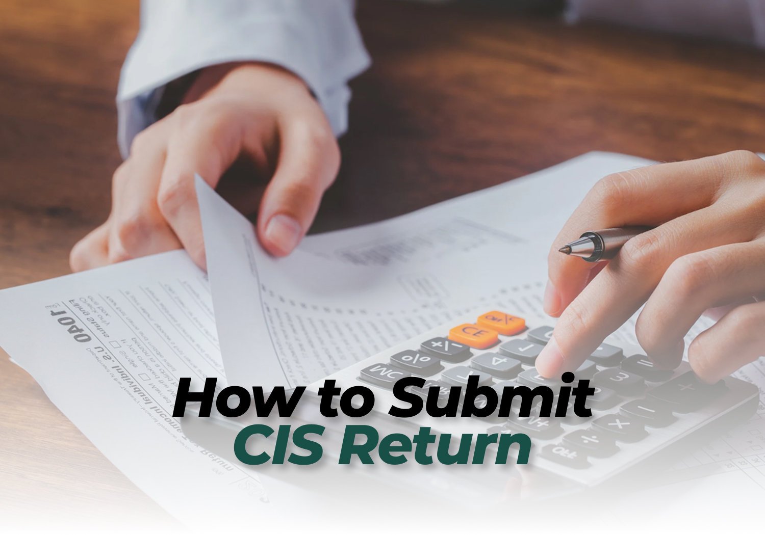 How to Submit a CIS Return: A Complete Contractor’s Guide